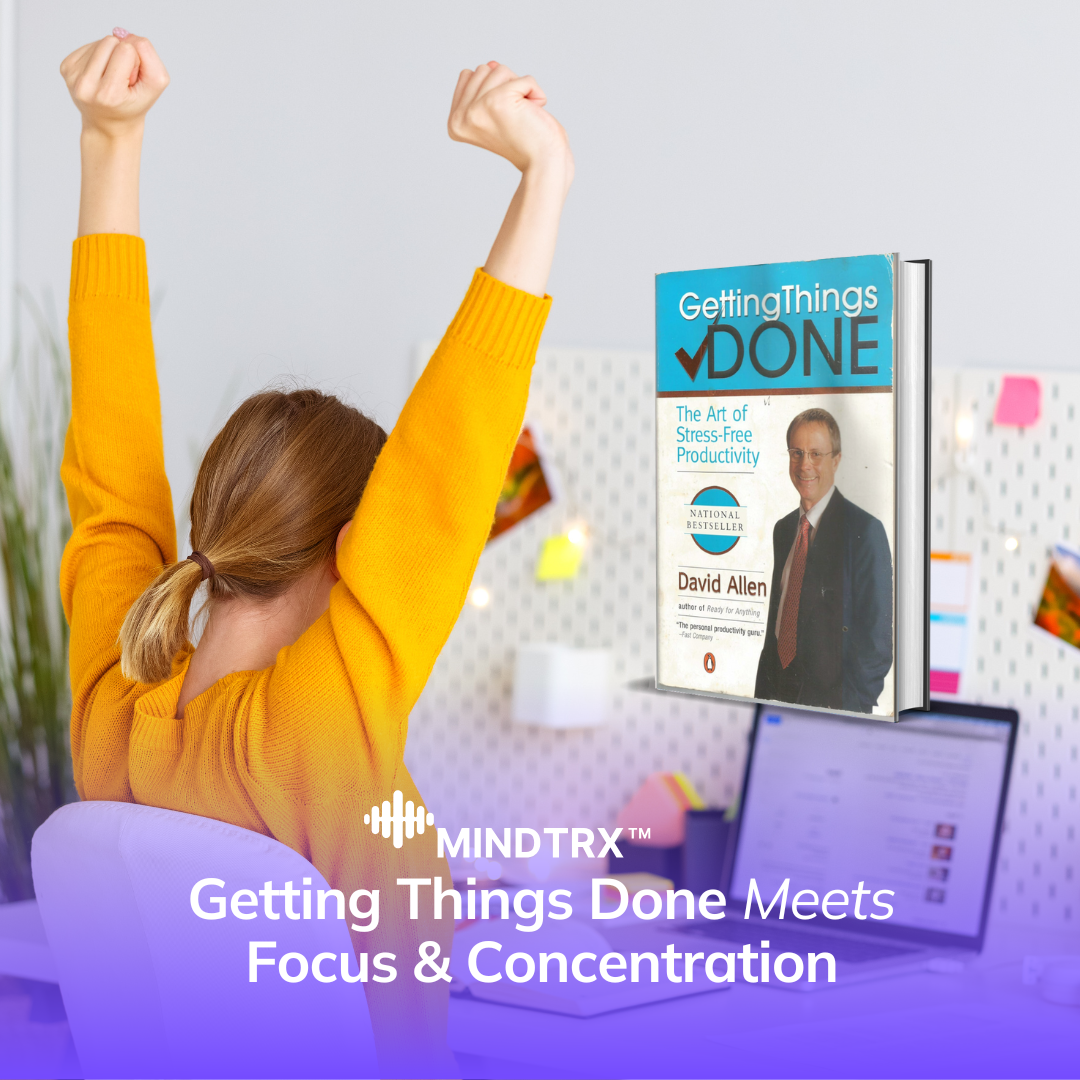 Achieving Clarity: How Getting Things Done Meets Focus & Concentration ...