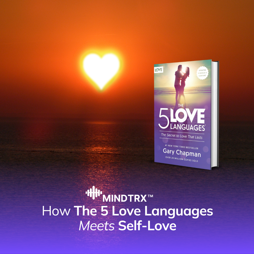 Nurturing Connection: How The 5 Love Languages Meets Self-Love - MINDTRX